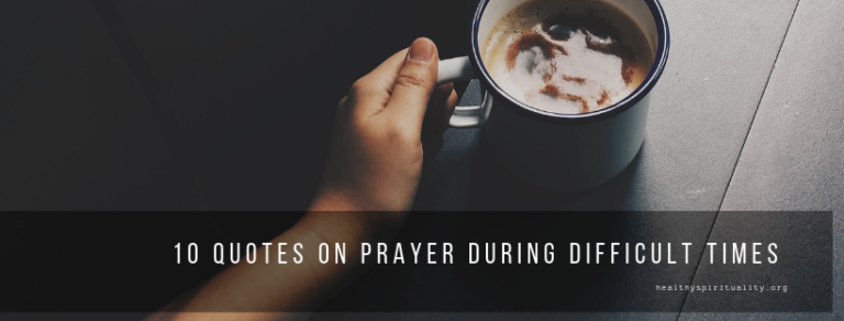 10 Quotes on Prayer During Difficult Times | Healthy Spirituality
