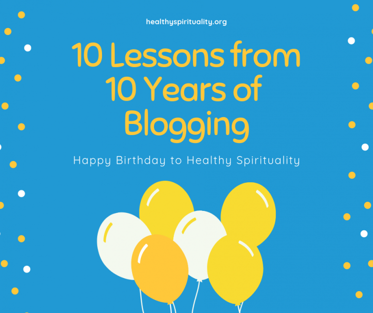 10 Lessons from 10 Years of Blogging | Healthy Spirituality