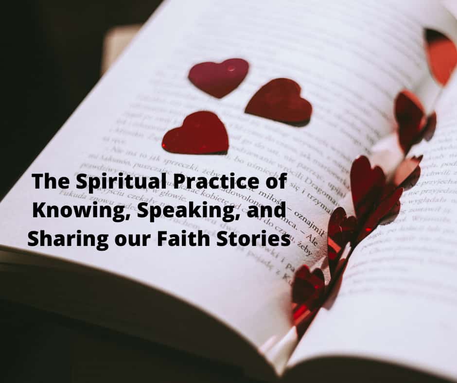 The Spiritual Practice of Knowing, Speaking, and Sharing our Faith ...