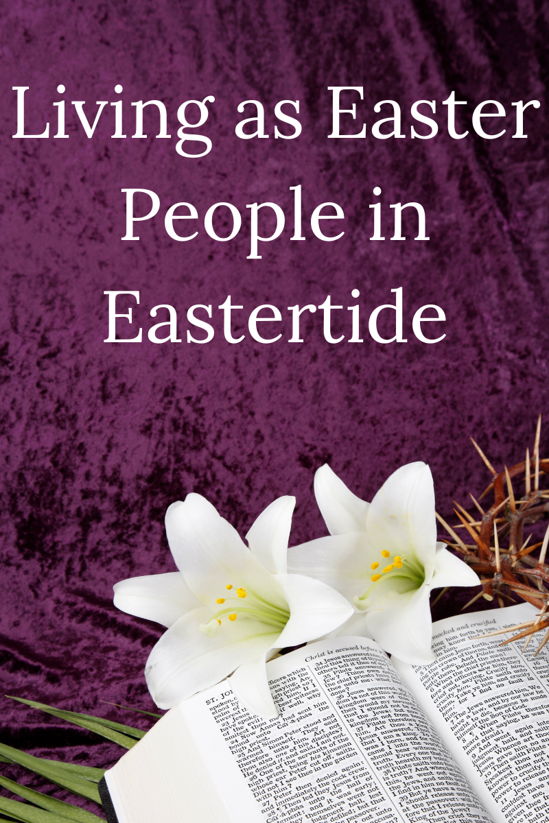 Living as Easter People in Eastertide | Healthy Spirituality