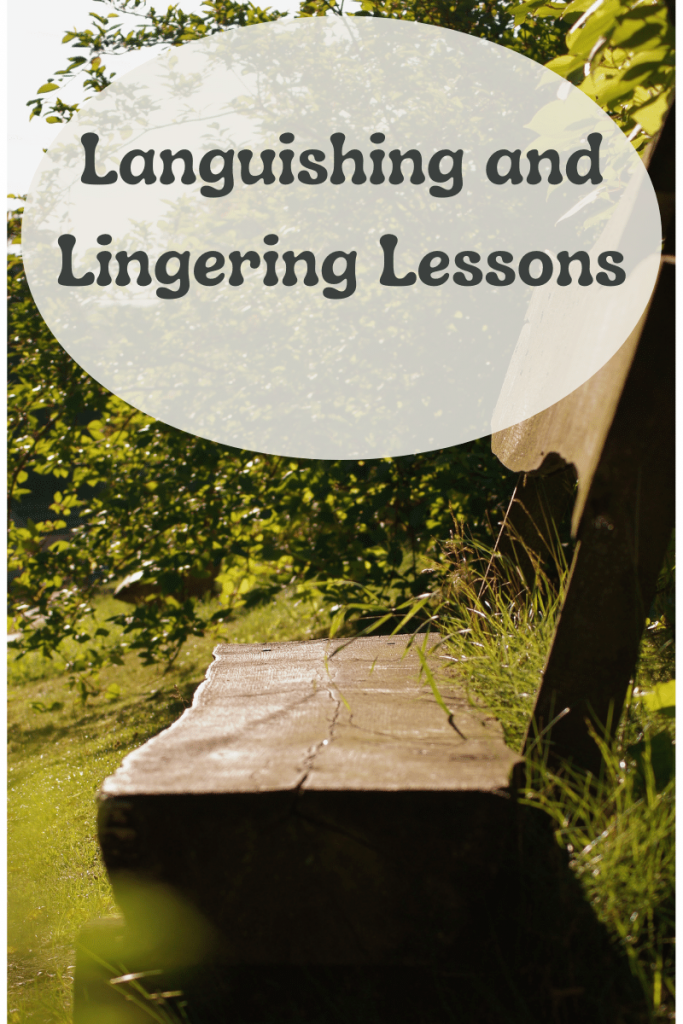 Languishing and Lingering Lessons | Healthy Spirituality