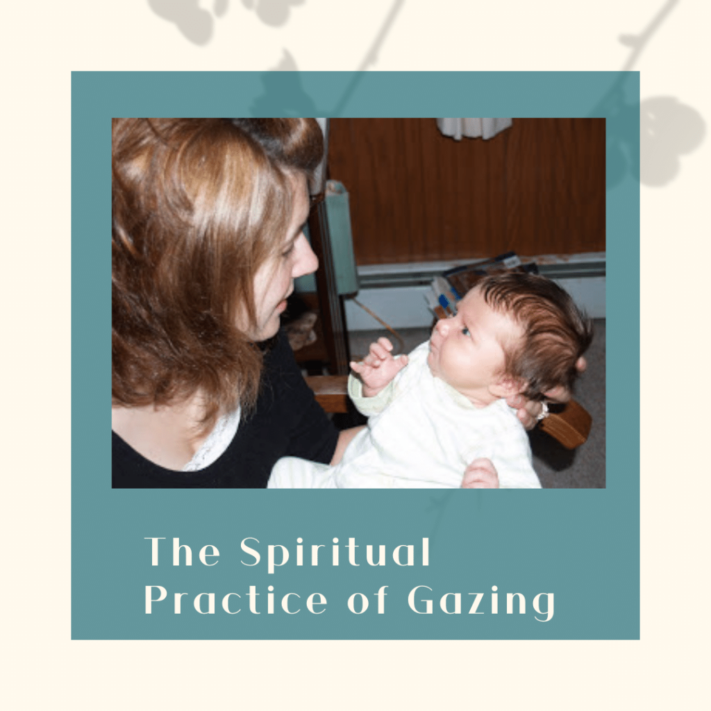 The Spiritual Practice of Gazing | Healthy Spirituality