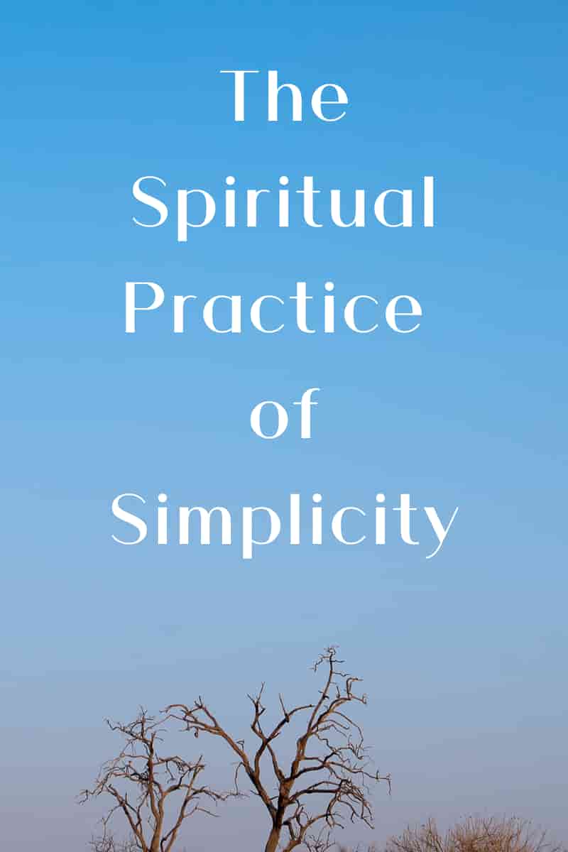 The Spiritual Practice of Simplicity | Healthy Spirituality