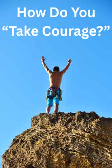 How Do You “Take Courage?” | Healthy Spirituality