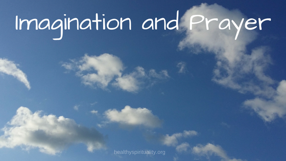 Imagination and Prayer | Healthy Spirituality