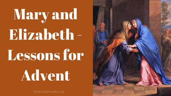Mary and Elizabeth – Lessons for Advent | Healthy Spirituality