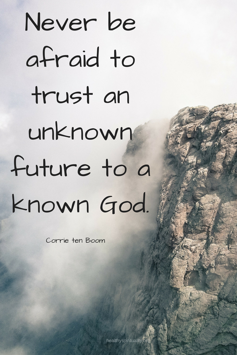 Never Be Afraid To Trust An Unknown Future To A Known God Healthy