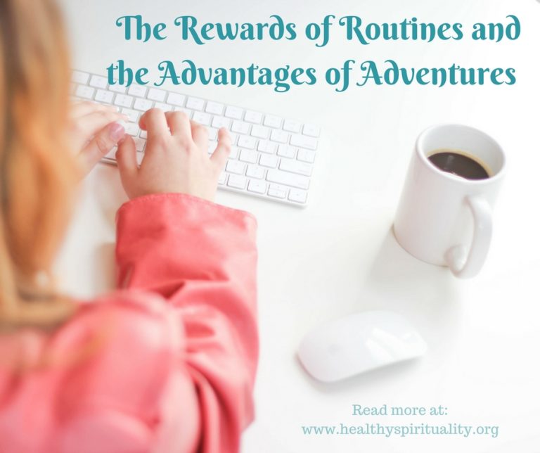 The Rewards of Routines and Advantages of Adventures | Healthy Spirituality