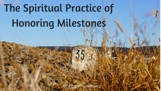 The Spiritual Practice of Honoring Milestones | Healthy Spirituality