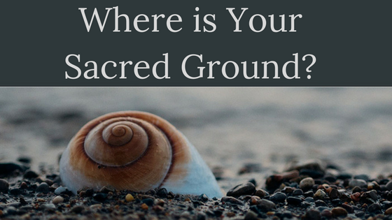 Where is Your Sacred Ground? | Healthy Spirituality