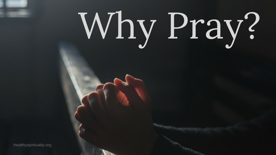Why Pray - Completion | Healthy Spirituality